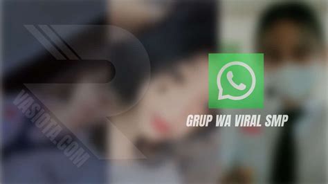 Kumpulan Link Grup WA Viral SMP 2024, YTTA! | Vasiota.com
