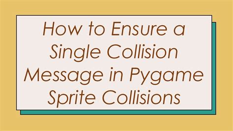 How To Ensure A Single Collision Message In Pygame Sprite Collisions