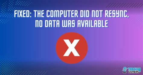 Our Tested Fixes For Computer Did Not Resync No Data Was Available Issue