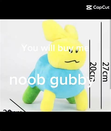 You Will Buy Me Gubby Noob Youtube