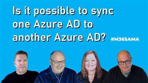 Is It Possible To Sync One Azure Ad To Another Azure Ad M365ama Buckleyplanet