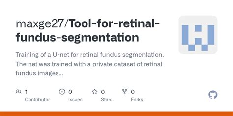 Github Maxge27tool For Retinal Fundus Segmentation Training Of A U Net For Retinal Fundus