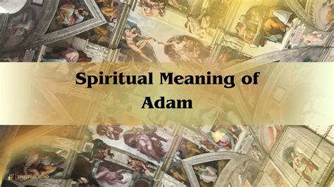 Discover The Spiritual Meaning Of Adam In Depth
