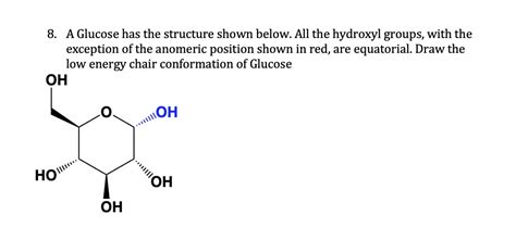Solved 8 A Glucose Has The Structure Shown Below All The Hydroxyl
