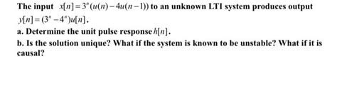 Solved The Input X N 3nun−4un−1 To An Unknown Lti