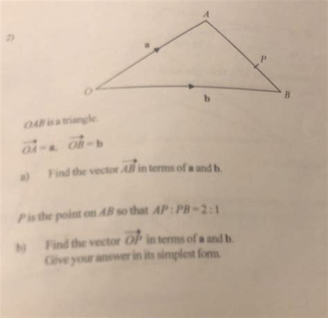 Solved OAB Is A Triangle Vector OA A Vector OB B A Find The Vector Vector AB In Terms Of A