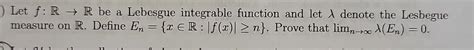 Solved Let Fr→r Be A Lebesgue Integrable Function And Let λ