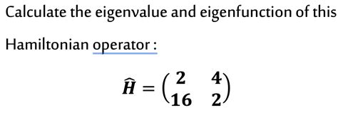 solved calculate the eigenvalue and eigenfunction of this