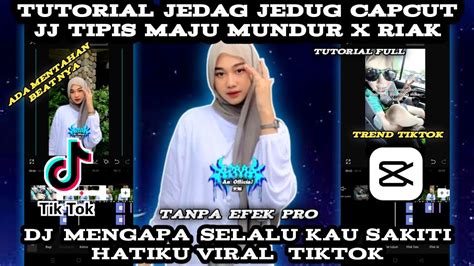 Tutorial Edit Jedag Jedug Capcut JJ Tipis X Riak || Dj Mengapa Selalu ...