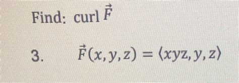 Solved Find Curl F X Y Z Xyz Y Z Chegg Com
