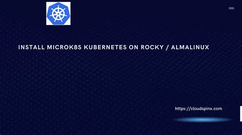 set up microk8s kubernetes on rocky almalinux cloudspinx