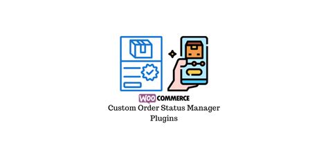 6 Best Woocommerce Custom Order Status Manager Plugins 2024 Learnwoo