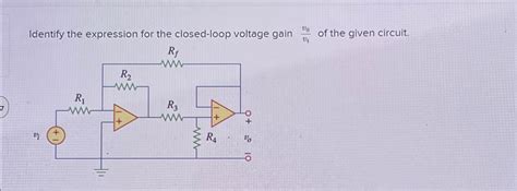 Solved Identify The Expression For The Closed Loop Voltage Chegg