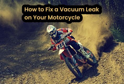 How to Fix a Vacuum Leak on Your Motorcycle: The Ultimate Guide - Autto Moto Geek