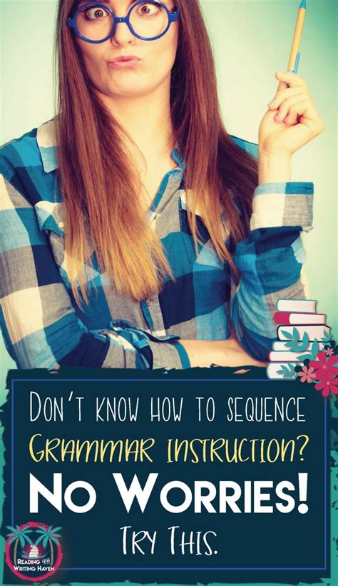 The Grammar Nerds Tell All How To Sequence Grammar Instruction