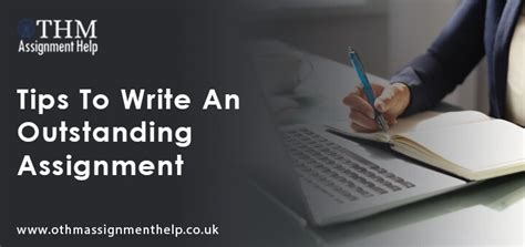 Tips To Write An Outstanding Assignment Othm Assignment Help