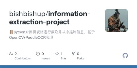 Github Bishbishupinformation Extraction Project 🪜python对网页表格进行截取并从中提炼信息，基于opencvpaddleocr实现