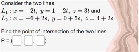 solved consider the two lines l1 x −2t y 1 2t z 3t and