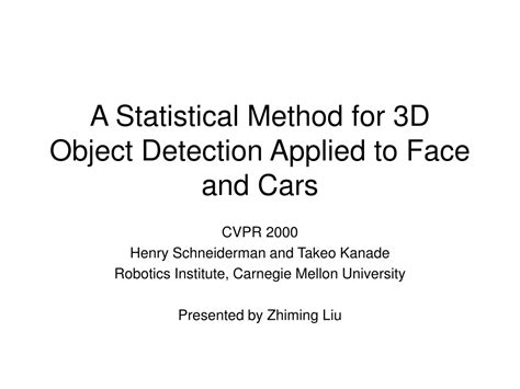 Ppt A Statistical Method For 3d Object Detection Applied To Face And