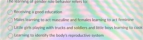 Solved The Learning Of Gender Role Behavior Refers Chegg Com