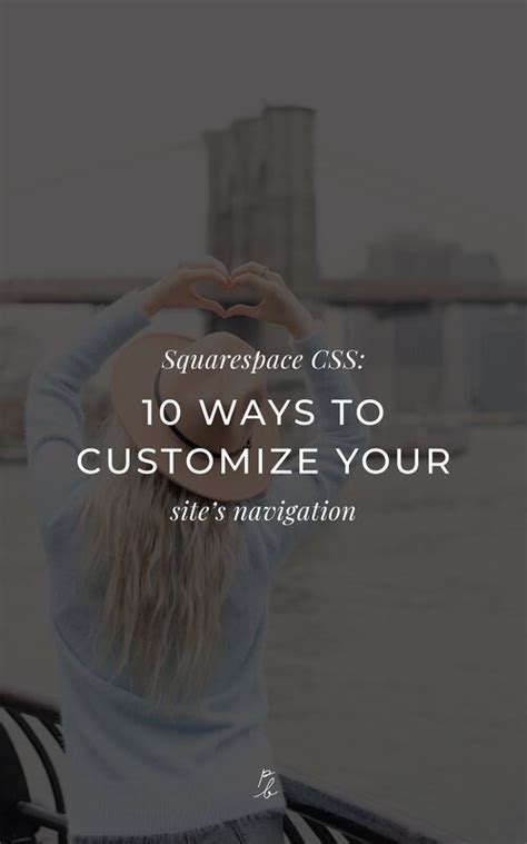 Squarespace Css 10 Ways To Customize Your Sites Navigation — Paige Brunton