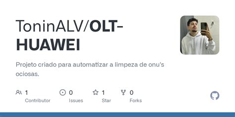 GitHub ToninALV OLT HUAWEI Projeto Criado Para Automatizar A Limpeza De Onu S Ociosas