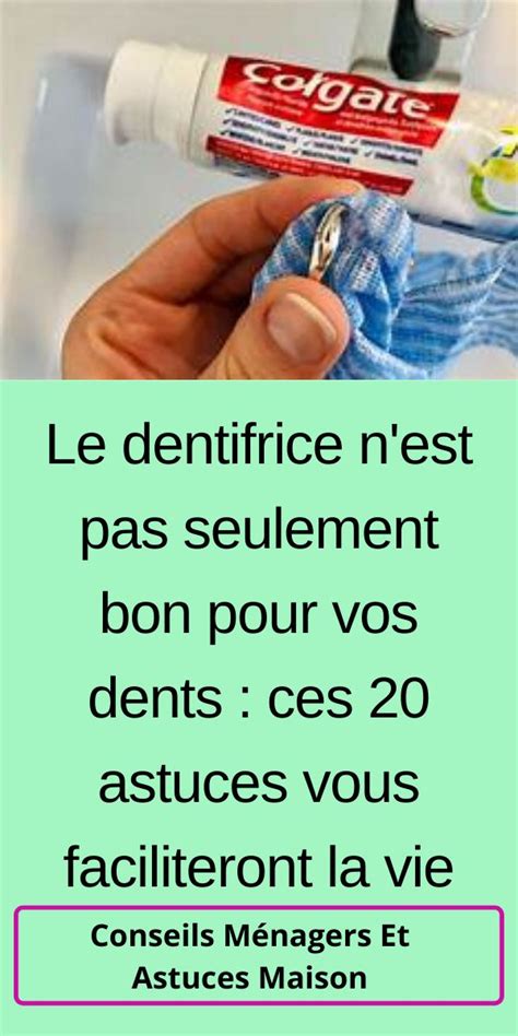 Le Dentifrice N Est Pas Seulement Bon Pour Vos Dents Ces Astuces