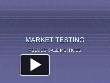 MARKET TESTING Presentation Free To View