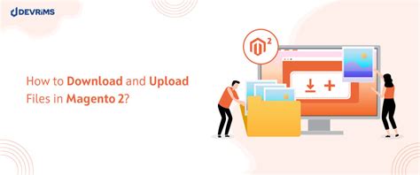 How To Download And Upload Magento 2 Product Attachments