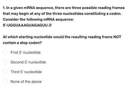 Solved In A Given Mrna Sequence There Are Three Possible