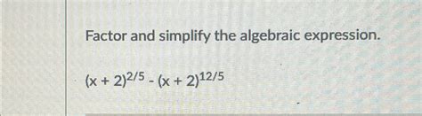 solved factor and simplify the algebraic