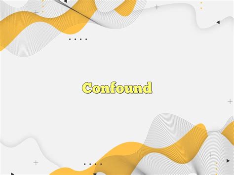 Confound Definition And Meaning