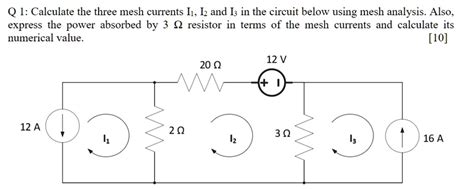 q 1 calculate the three mesh currents i1 i2 and i3 in the circuit below using mesh analysis