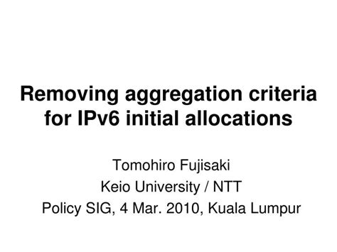 Ppt Removing Aggregation Criteria For Ipv6 Initial Allocations
