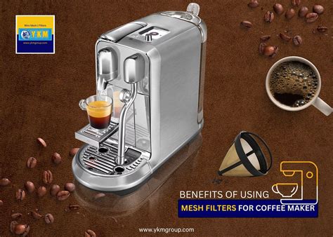 The Benefits Of Using Mesh Filters For Your Coffee Maker Ykm