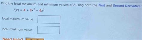 Solved Find The Local Maximum And Minimum Values Of Fusing Both The First And Second Derivative