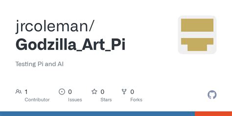 Github Jrcolemangodzillaartpi Testing Pi And Ai