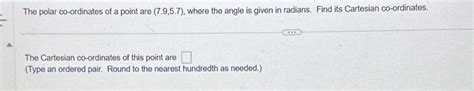 Solved The Polar Co Ordinates Of A Point Are 7 9 5 7