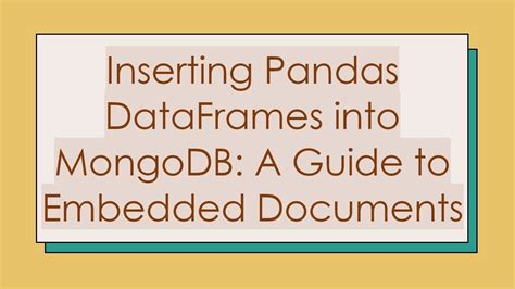 Inserting Pandas Dataframes Into Mongodb A Guide To Embedded Documents