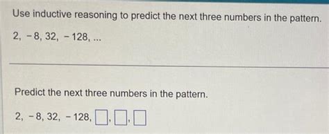 Solved Use Inductive Reasoning To Predict The Next Three