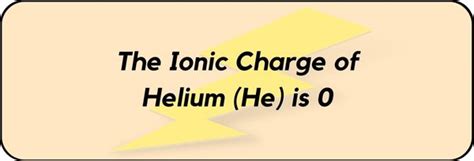 What Is The Ionic Charge Of Helium He And Why