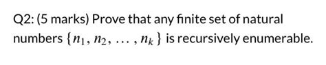 Solved Q Marks Prove That Any Finite Set Of Natural Chegg Com