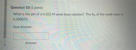 Solved What Is The PH Of A M Weak Base Solution The Kb Chegg