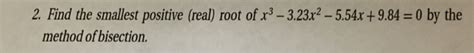 solved find the smallest positive real root of