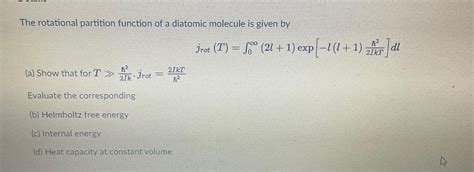 Solved The Rotational Partition Function Of A Diatomic Chegg