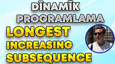 longest increasing subsequence problemi nedir youtube
