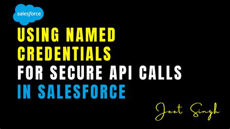 Using Named Credentials For Secure Api Calls In Salesforce Jeet Singh