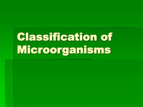 Classification Of Microorganisms Pptx