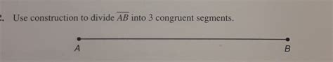 solved 2 use construction to divide ab into 3 congruent