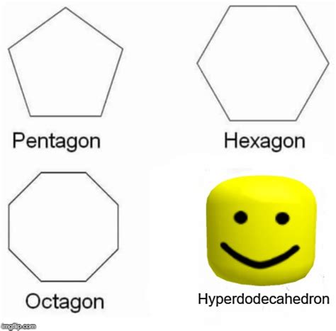 Pentagon Hexagon Octagon Meme Imgflip